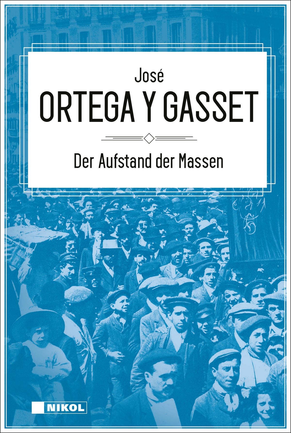 Der Aufstand der Massen — Nikol Verlagsgesellschaft mbH & Co. KG